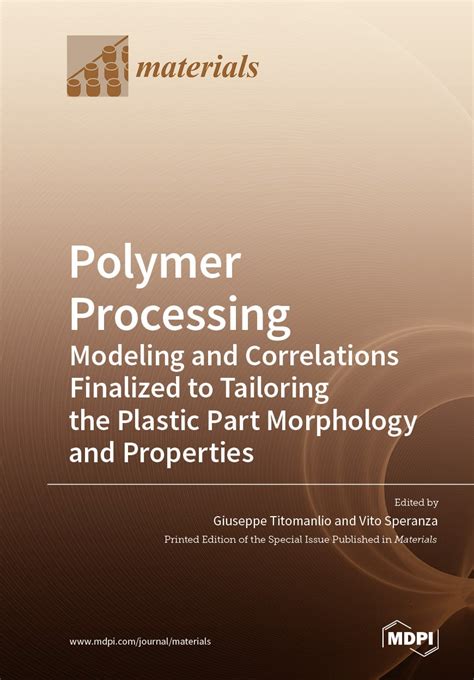 Polymer Processing Modeling And Correlations Finalized To Tailoring The Plastic Part Morphology