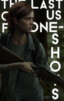 Tlou Women One Shots Reality Ellie Williams Wattpad