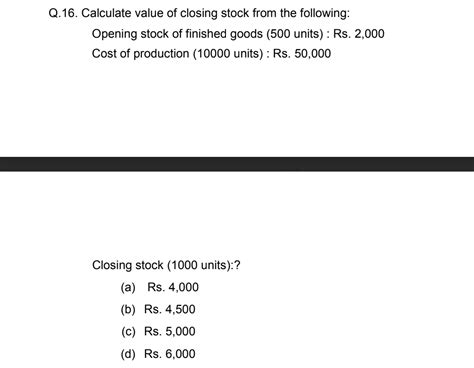 Solved Q16 Calculate Value Of Closing Stock From The