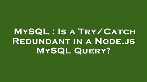mysql is a try catch redundant in a node js mysql query youtube