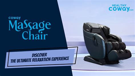 Discover The Ultimate Relaxation Experience With Coway Massage Chair