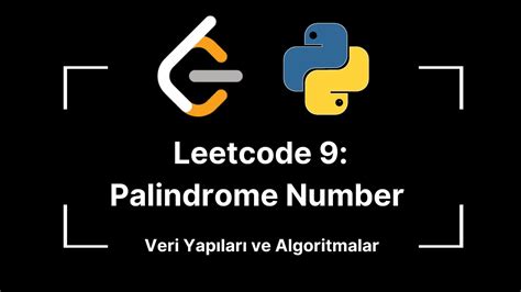 Leetcode 9 Palindrome Number Python Veri Yapıları Ve Algoritmalar Soru Çözümü Youtube
