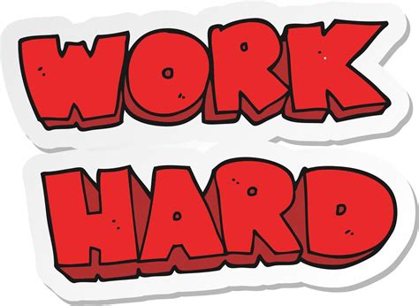 Sticker Of A Cartoon Work Hard Symbol 10643068 Vector Art At Vecteezy