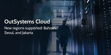 Outsystems O11 Cloud Expands To Asia Pacific Outsystems