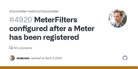Meterfilters Configured After A Meter Has Been Registered · Issue 4920 · Micrometer Metrics