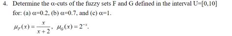 Solved Determine The α Cuts Of The Fuzzy Sets F And G