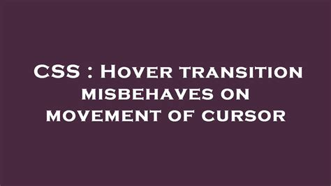 css hover transition misbehaves on movement of cursor youtube