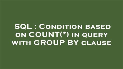 Sql Condition Based On Count In Query With Group By Clause Youtube