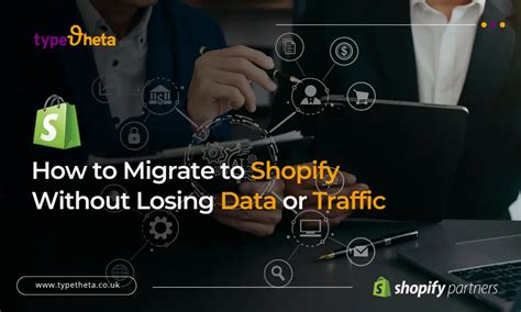 How To Migrate To Shopify Without Losing Data Or Traffic