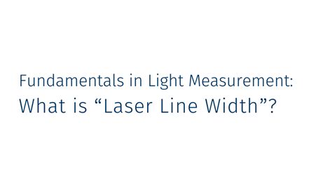 Fundamentals In Light Measurement What Is “laser Line Width” Sycatus
