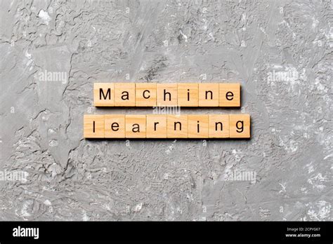 Machine Learning Word Written On Wood Block Machine Learning Text On Cement Table For Your