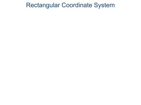 1 Rectangular Coordinate System X Ppt