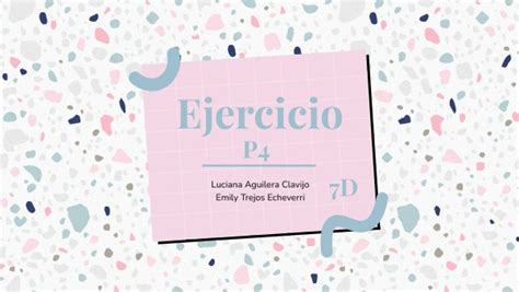 Ejercicio P4 L1 Emily Trejos Y Luciana Aguilera 7d