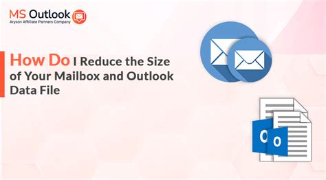 How Do I Reduce The Size Of Mailbox And Outlook Data File