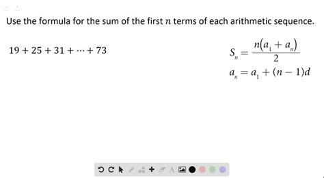 SOLVED Use The Formula For The Sum Of The First N Terms Of Each Arithmetic Sequence 19 25 31 73