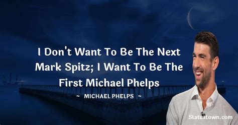 Best Michael Phelps Quotes