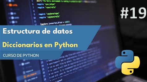 Curso Completo De Python 2023 Domina Los Diccionarios En Python E19 Youtube
