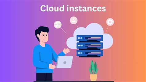 Cloud Instance Definition Types And Instance Life Cycle