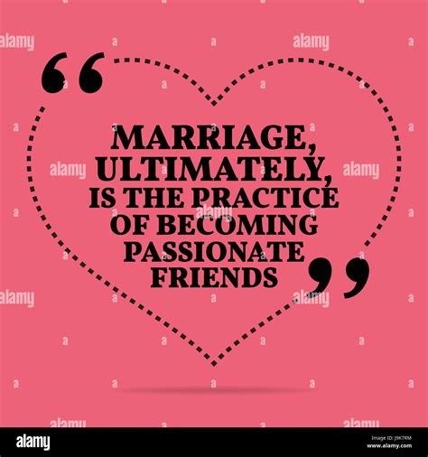 Inspirational Love Marriage Quote Marriage Ultimately Is The