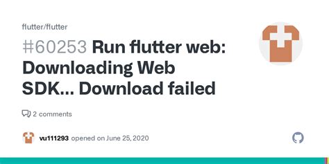 Run Flutter Web Downloading Web SDK Download Failed Issue Flutter Flutter GitHub