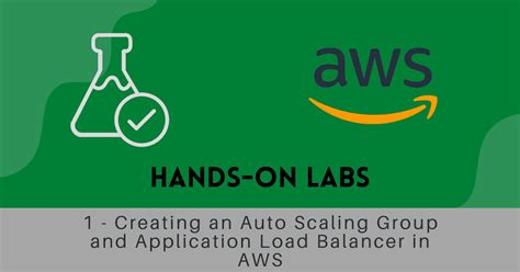 hands on labs creating an auto scaling group and application load