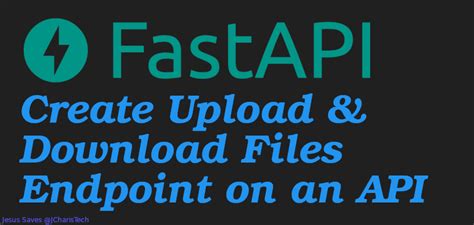 Create An Upload And Download Files Api Endpoint With Fastapi Jcharistech