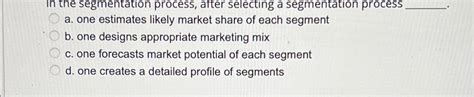 Solved In The Segmentation Process After Selecting A Chegg