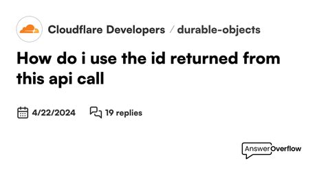 How Do I Use The Id Returned From This Api Call Cloudflare Developers