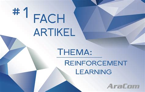 Reinforcement Learning Überblick Techtopic Einfach Erklärt Aracom
