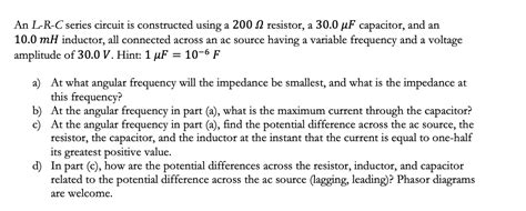 Solved An L R C ﻿series Circuit Is Constructed Using A 200Ω