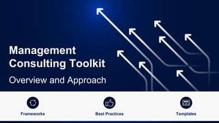 Management Consulting Toolkit Overview And Approach Pptx