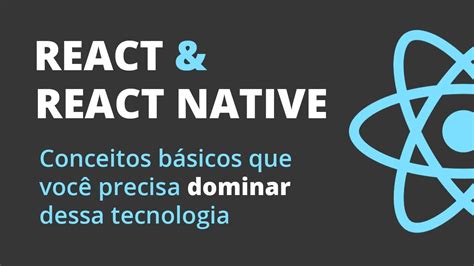 React E React Native O Básico Que Você Precisa Saber Live 005 Youtube