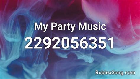 My Party Music Roblox Id Roblox Music Codes