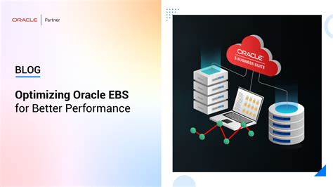 Optimizing Oracle Ebs For Better Performance