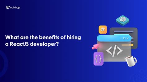 What Are The Benefits Of Hiring A Reactjs Developer