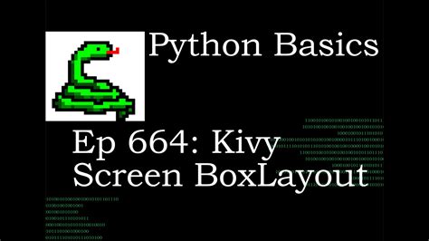 Python Basics Tutorial Set Kivy Screen To Boxlayout Youtube
