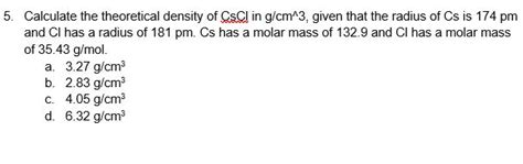 Solved 5 Calculate The Theoretical Density Of Cscl In