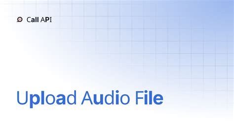 Upload Audio File Call Api