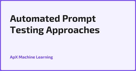 Automated Prompt Testing Approaches