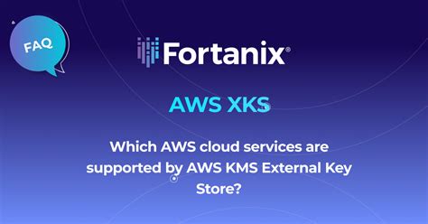 Which AWS Cloud Services Are Supported By External Key Store Fortanix