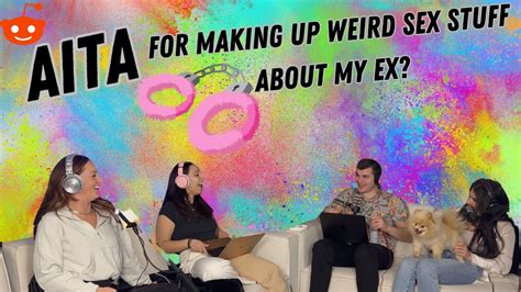 Aita For Making Up Weird Sex Stuff About My Ex Youtube