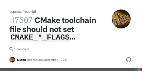 Cmake Toolchain File Should Not Set `cmake Flags` Idfgh 5799 · Issue 7507 · Espressif Esp