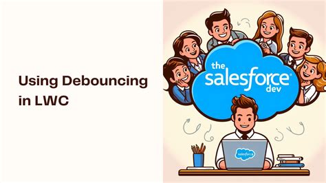 Using Debouncing Salesforce Lightning Web Component Lwc Welcome To