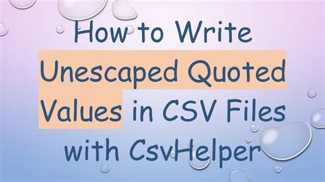 How To Write Unescaped Quoted Values In Csv Files With Csvhelper Youtube