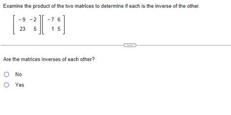 Solved Examine The Product Of The Two Matrices To Determine Chegg Com