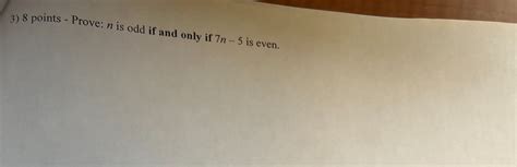 Solved 3 8 Points Prove N Is Odd If And Only If 7n5 Is Chegg Com