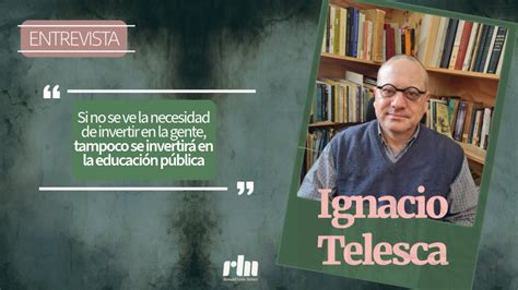 Ignacio Telesca “si No Se Ve La Necesidad De Invertir En La Gente Tampoco Se Invertirá En La