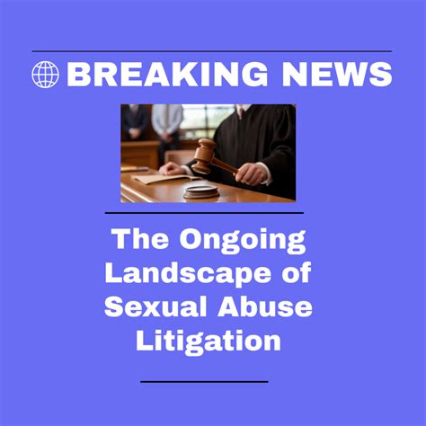 The Surge In Sexual Abuse Litigation What Law Firms Need To Know