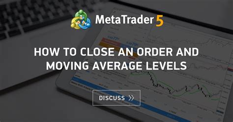 How To Close An Order And Moving Average Levels Moving Average Ma Mql4 And Metatrader 4