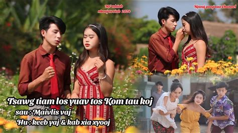 Tsawg Tiam Los Yuav Tos Kom Tau Koj By Keeb Yaj And Kab Xia Xyooj Nkauj